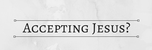 Is it Biblical to Just "Accept Jesus Into Your Heart" to be Saved ...