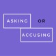The Difference Between Asking and Accusing | AGW MINISTRIES