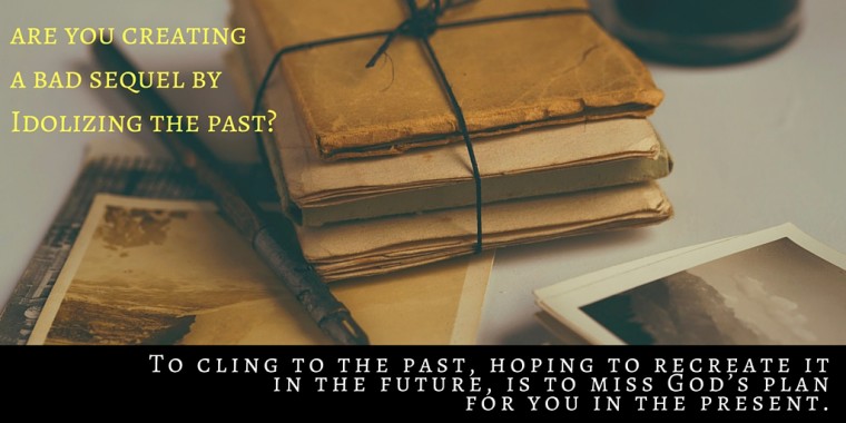 Idolizing the Past | AGW MINISTRIES