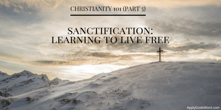 Christianity 101: Sanctification (Part 5) | AGW MINISTRIES