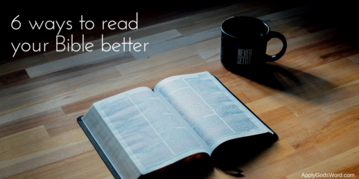 6 Ways to Read the Bible Better | AGW MINISTRIES