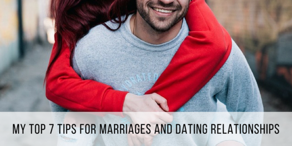 Christian Relationship Advice My Top 7 Tips For Marriages And Dating