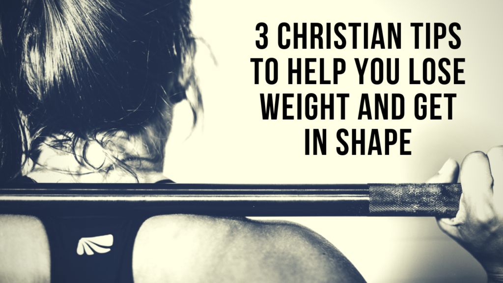 3 Christian Tips to Help You Lose Weight and Get Fit | AGW MINISTRIES