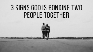 3 Signs God Is Bonding Two People Together for Marriage | AGW MINISTRIES