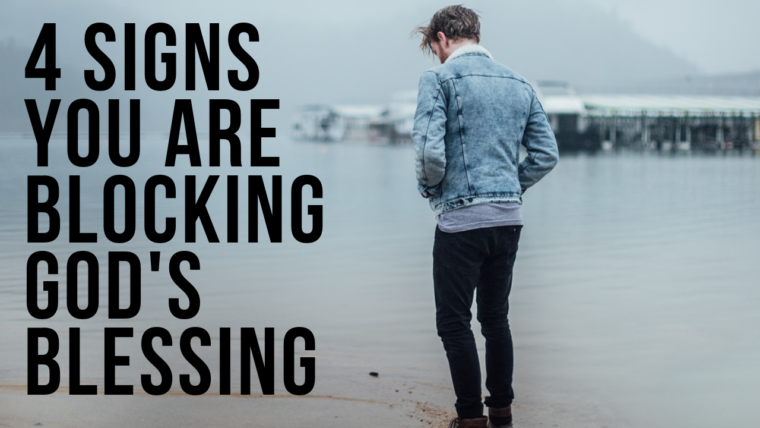 4 Signs You Are Blocking God’s Blessing in Your Life | AGW MINISTRIES