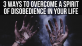 3 Ways to Overcome a Spirit of Disobedience in Your Life | AGW MINISTRIES