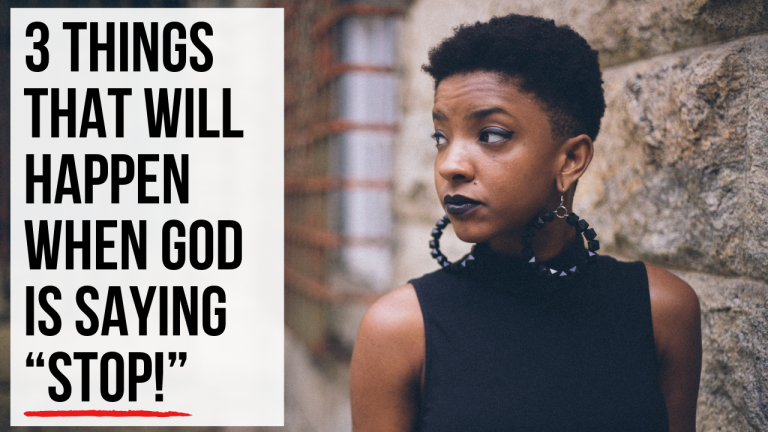 3 Things That Will Happen to You When God Is Saying “Stop!” | AGW ...