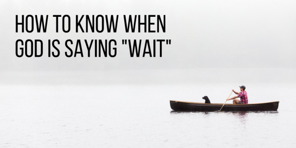 4 Ways God Will Say "Wait" to You | AGW MINISTRIES
