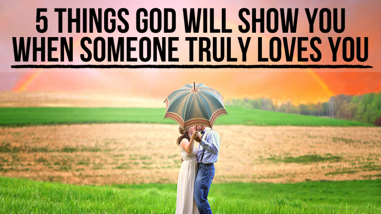 5 Things God Will Show You When Someone Truly Loves You | AGW MINISTRIES