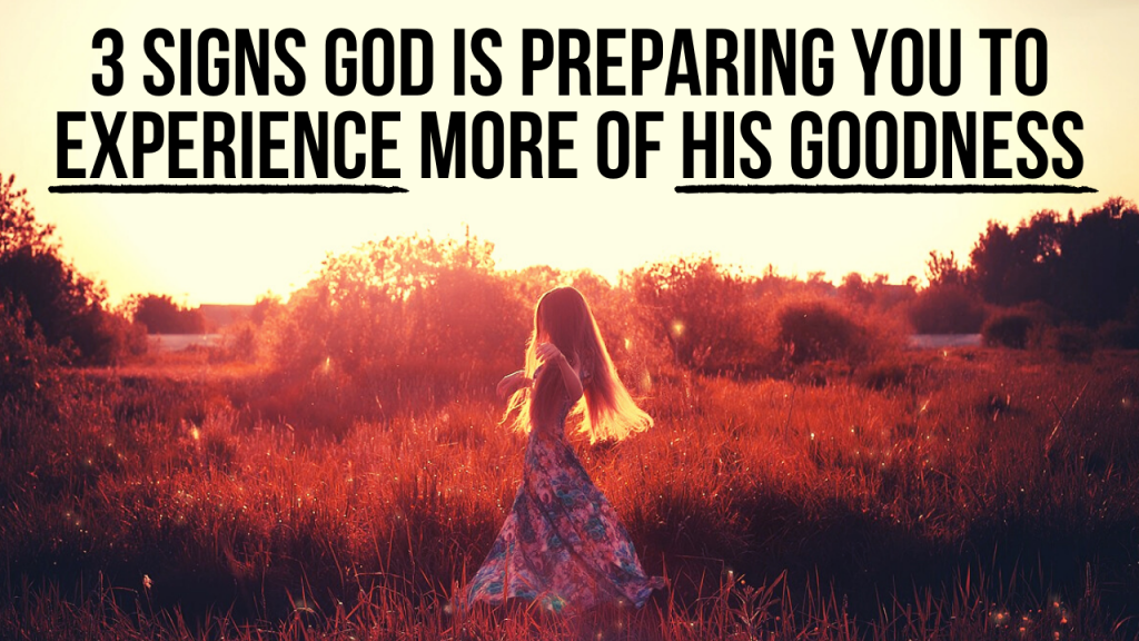 God Is Getting You Ready to Experience His Goodness If . . . | AGW ...