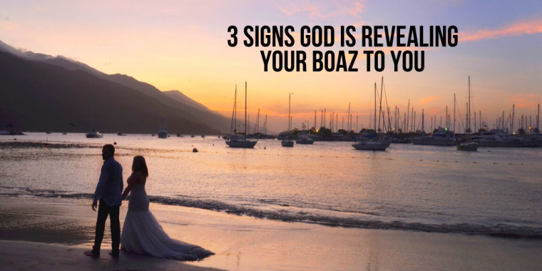 3 Signs God Is Revealing Your Boaz to You | AGW MINISTRIES