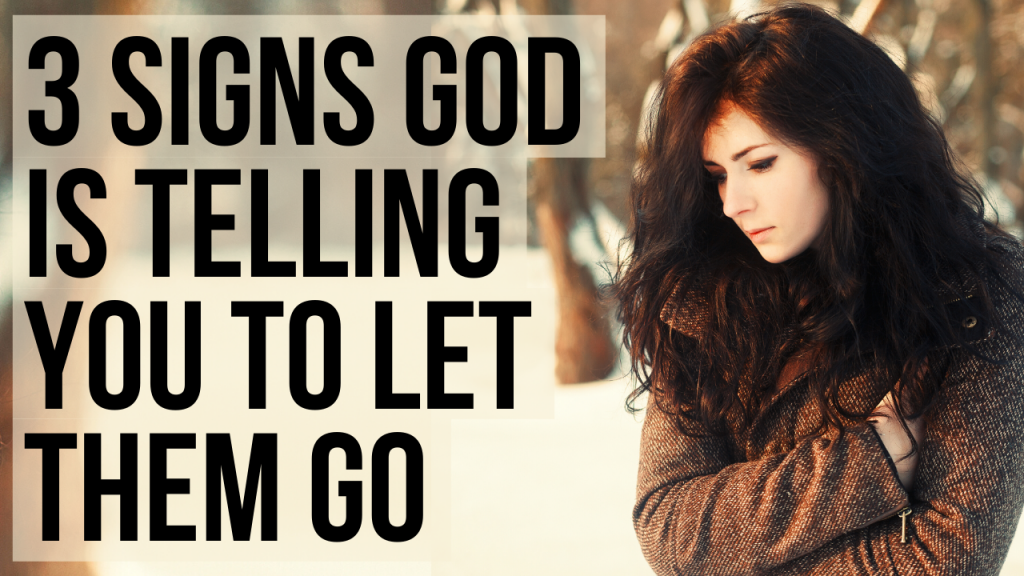 3 Signs God Is Saying, “Let Them Go” | AGW MINISTRIES
