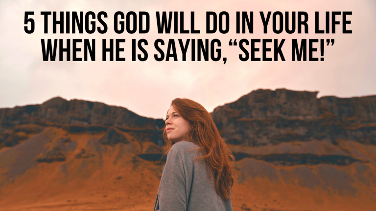 5 Things God Will Do in Your Life When He Is Saying, “Seek Me!” | AGW ...