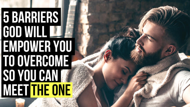 5 Barriers God Will Empower You to Overcome So You Can Meet The One ...