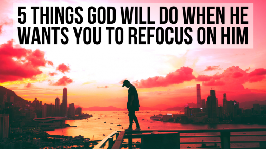 5 Signs God Is Asking You to Refocus on Him | AGW MINISTRIES