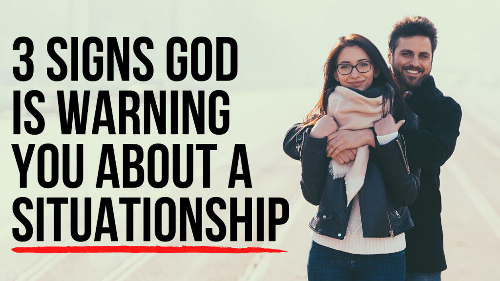 3 Signs God Is Warning You About a “Situationship” | AGW MINISTRIES