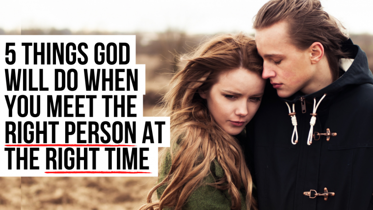 5 Things God Will Do When You Meet The Right Person at the Right Time ...
