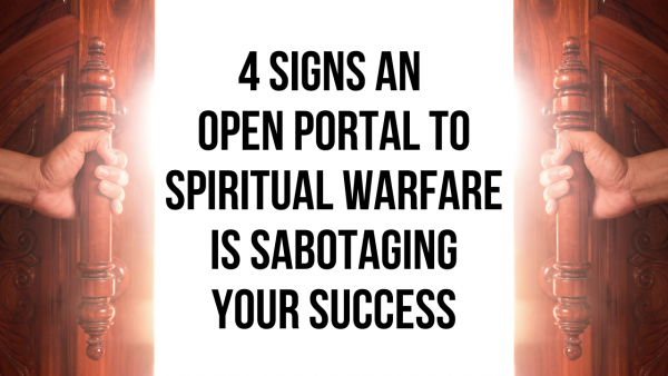 4 Signs a Portal to Spiritual Warfare Is Blocking God’s Best in Your ...