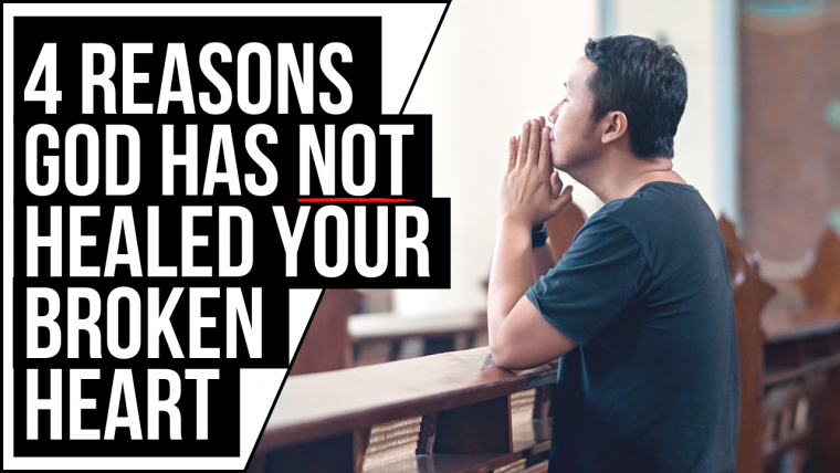 4 Reasons God Has Not Healed Your Broken Heart | AGW MINISTRIES
