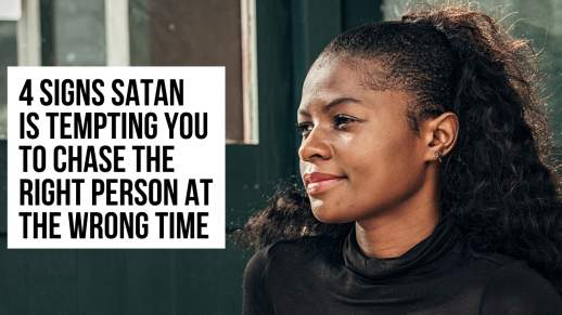 4 Signs Satan Is Tempting You to Chase the Right Person at the Wrong ...