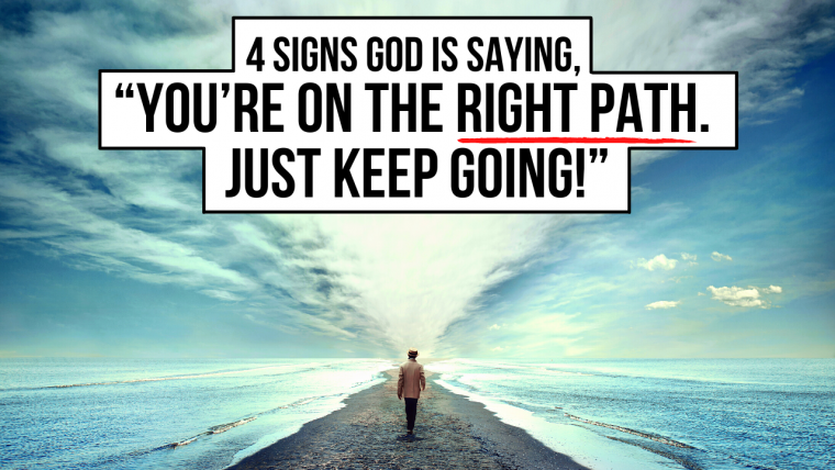 4 Signs God Is Saying, “You’re on the Right Path!” | AGW MINISTRIES