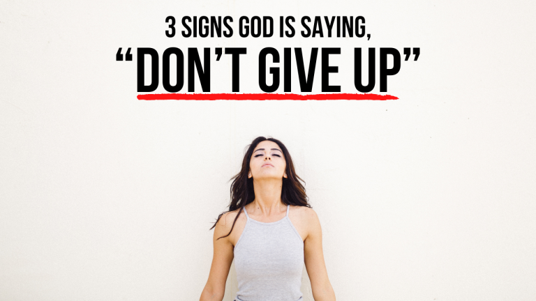 3 Signs God Is Saying, “Don’t Give Up” | AGW MINISTRIES