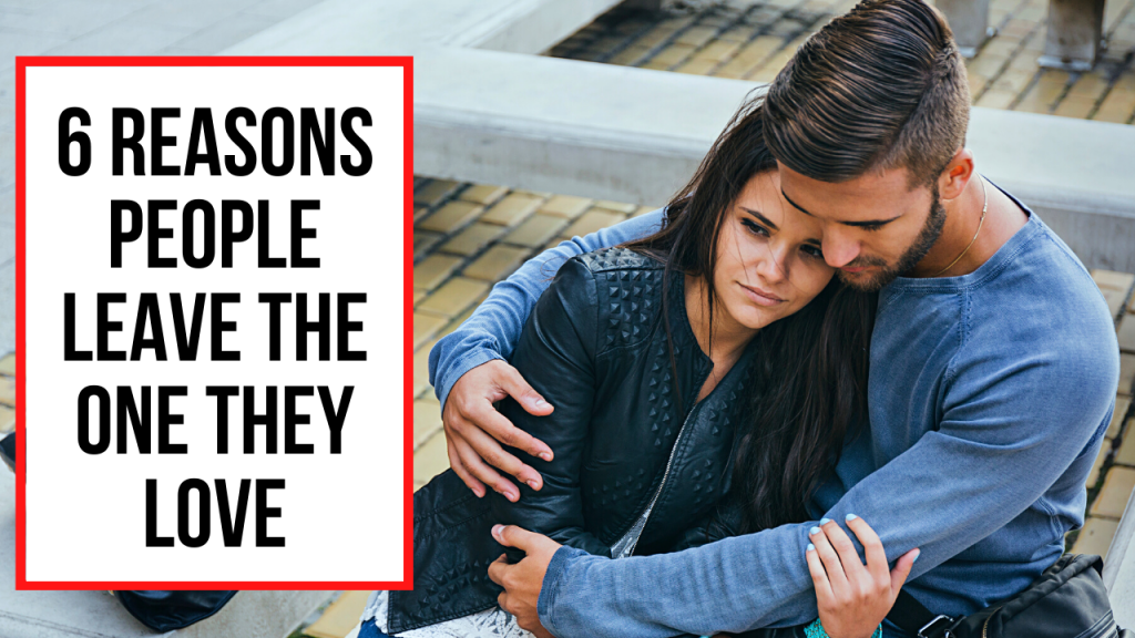 6 Reasons People Leave The One They Love | AGW MINISTRIES