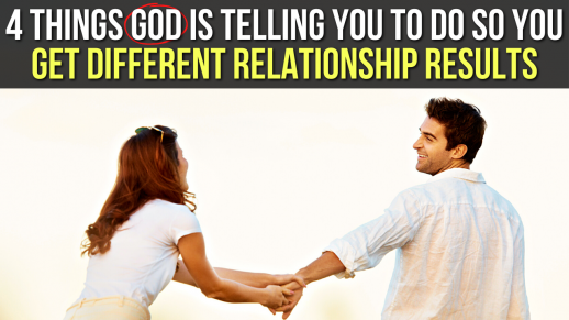 4 Things God Is Telling You to Do So You Get Different Relationship ...