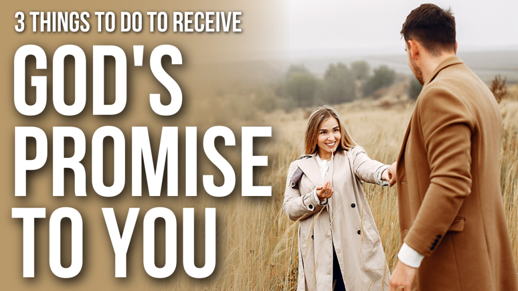 3 Things God Wants You to Do to Receive His Promise to You | AGW MINISTRIES