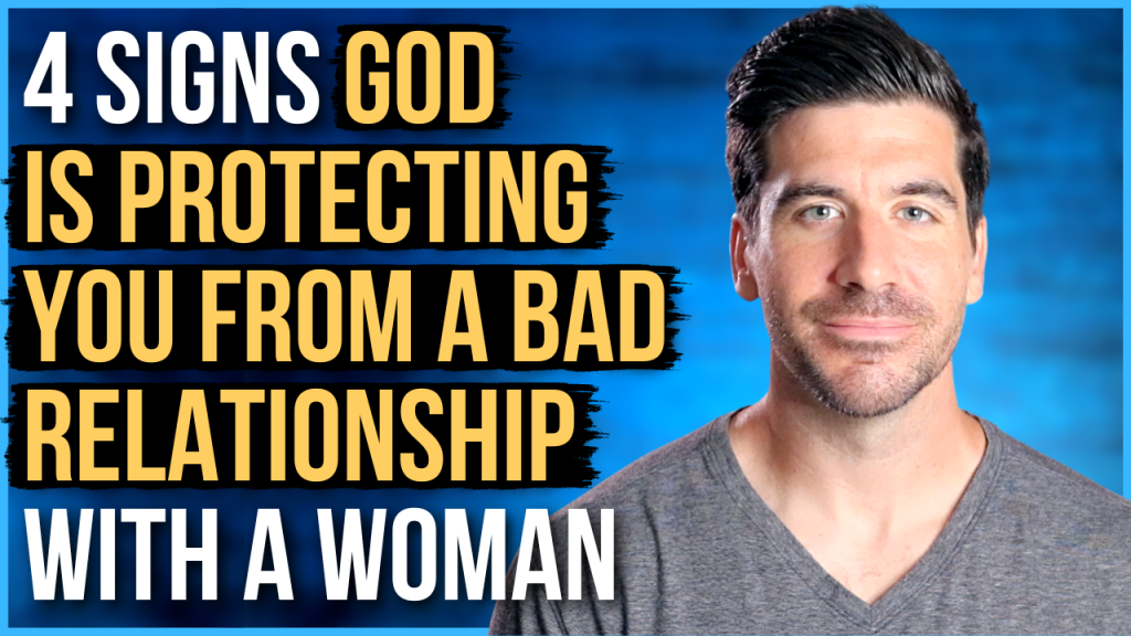 4 Signs God Is Protecting You from a Bad Relationship with a Woman ...