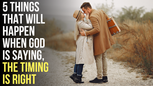 5 Things that Will Happen When God Is Saying, “The Timing Is Right ...