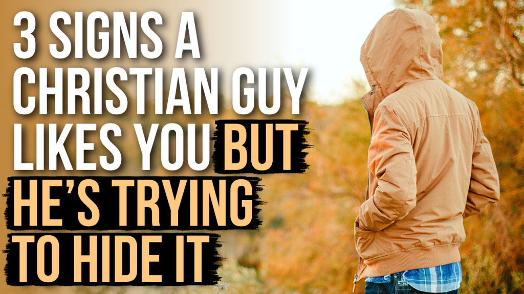 3 Signs a Christian Guy Likes You But He’s Trying to Hide It | AGW ...
