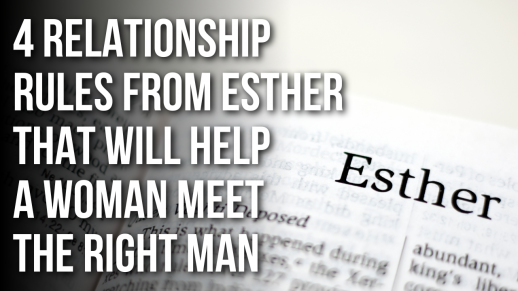 4 Relationship Rules from Esther that Will Help a Woman Meet the Right ...