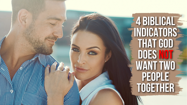 4 Biblical Indicators that God Does Not Want Two People Together | AGW ...