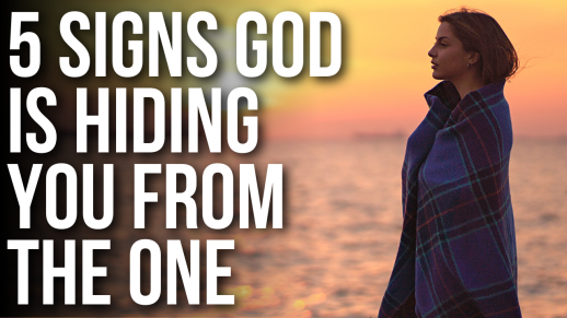 5 Signs God Is Hiding You from The One | AGW MINISTRIES