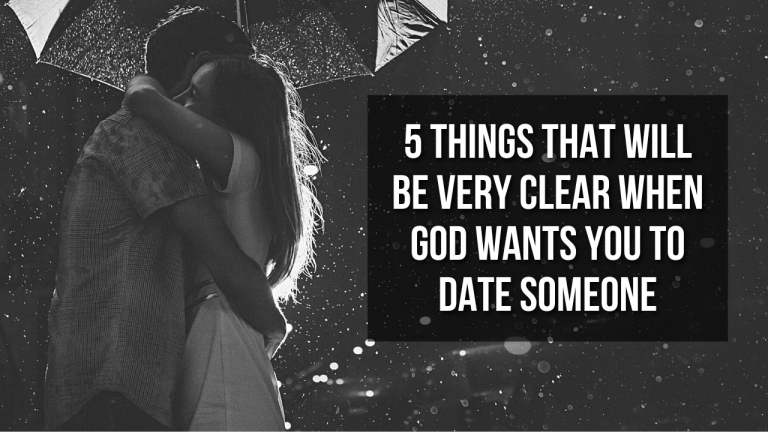 5 Things that Will Be Very Clear When God Wants You to Date Someone ...