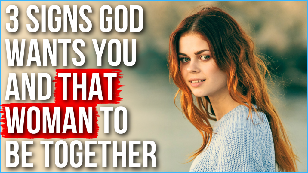 3 Signs God Wants You And That Woman To Be Together Agw Ministries
