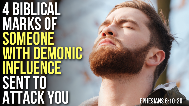 4 Biblical Marks of Someone with Demonic Influence Sent to Attack You ...