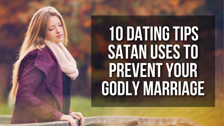 10 Dating Tips Satan Uses to Prevent Your Godly Marriage | AGW MINISTRIES