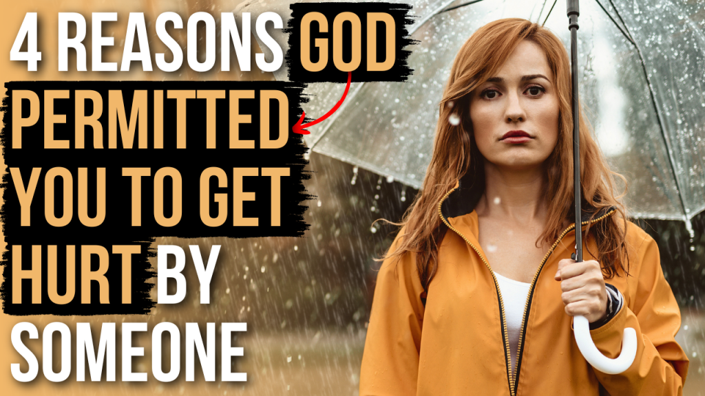 4 Reasons God Permitted You to Get Hurt By Someone | AGW MINISTRIES