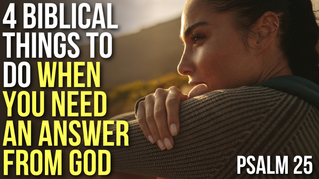 4 Biblical Things to Do When You Need an Answer from God | AGW MINISTRIES