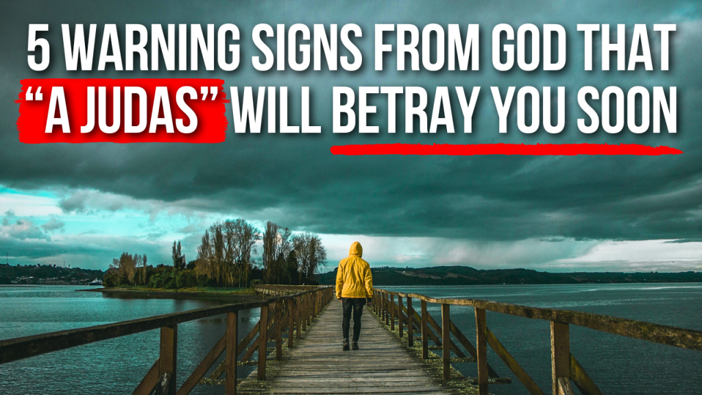 5 Warning Signs from God that Mean “a Judas” Will Betray You Soon | AGW ...