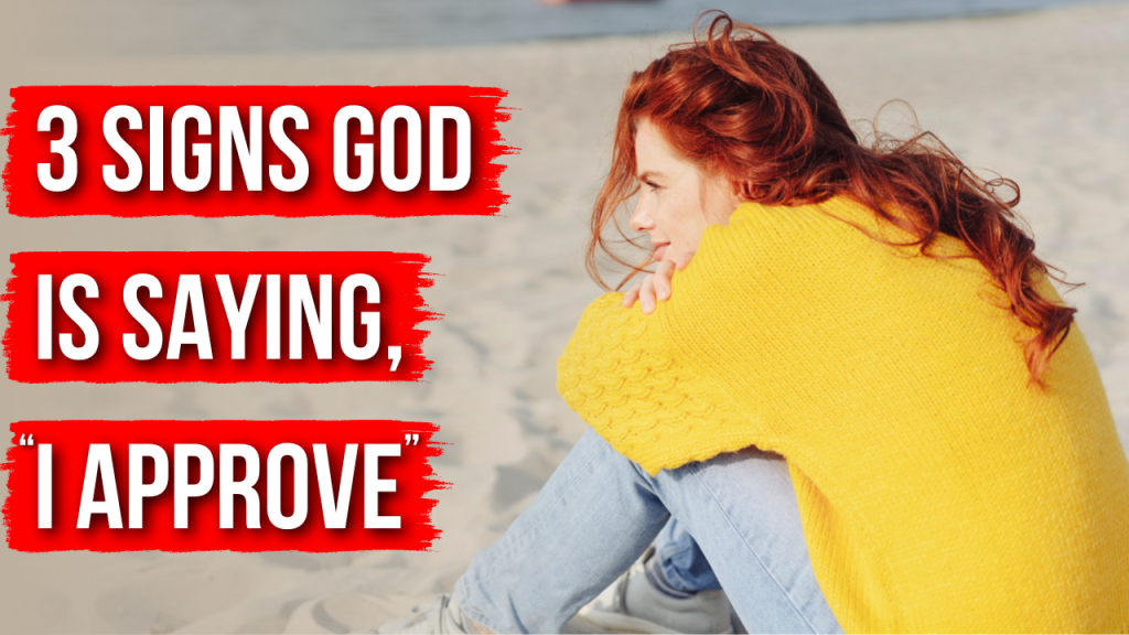 3 Signs God Is Saying, “I Approve” | AGW MINISTRIES