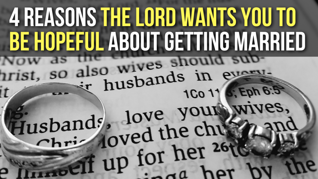 4 Biblical Reasons God Wants You to Be Hopeful About Getting Married ...