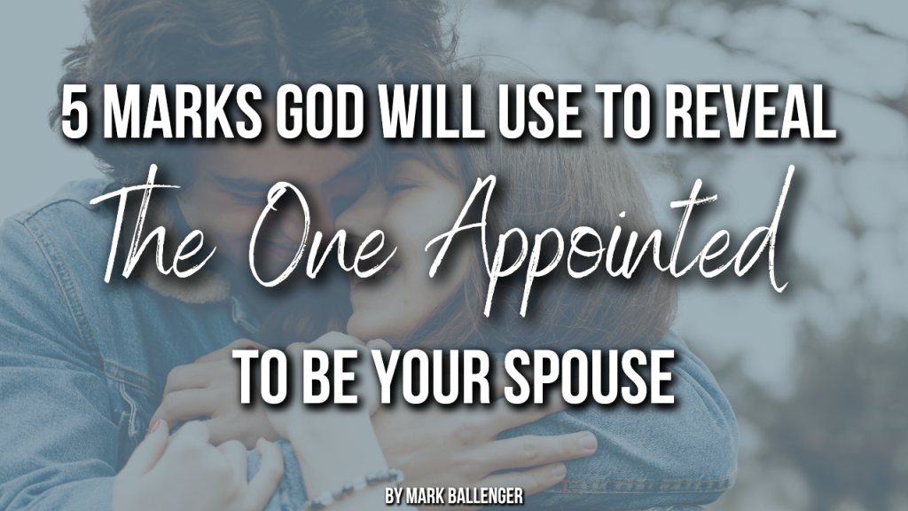 These 5 Marks Will Identify The One Appointed By God to Be Your Spouse ...