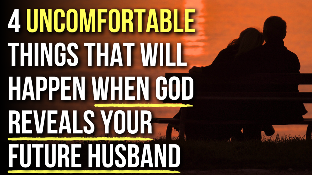 4 Uncomfortable Things God Will Use to Reveal Your Future Husband | AGW ...