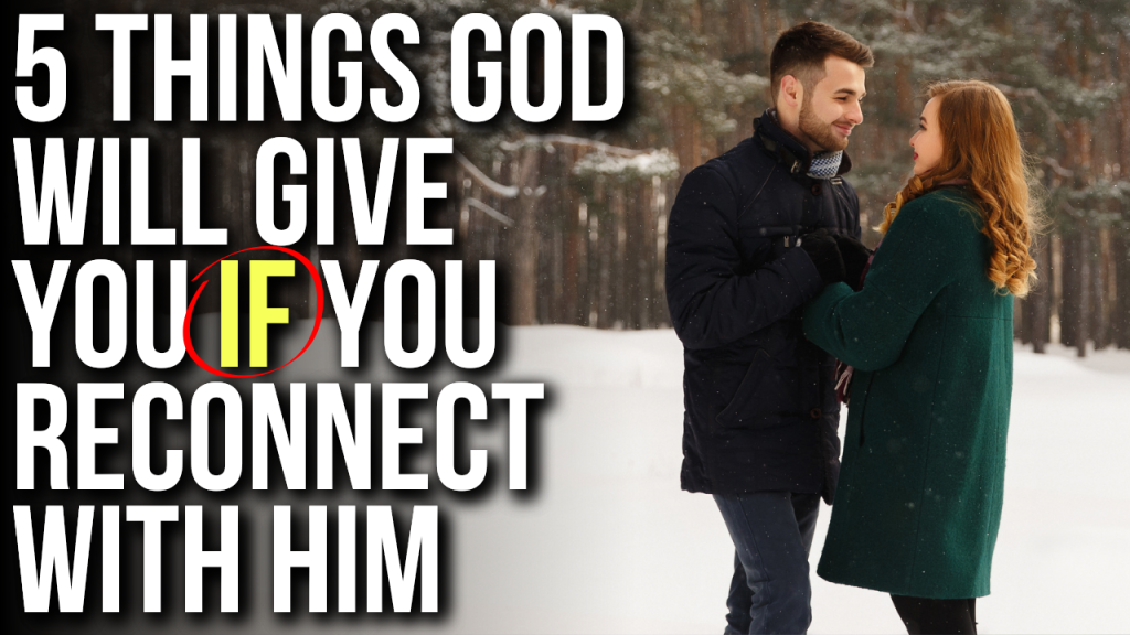5 Things God Will Give You If You Reconnect with Him | AGW MINISTRIES