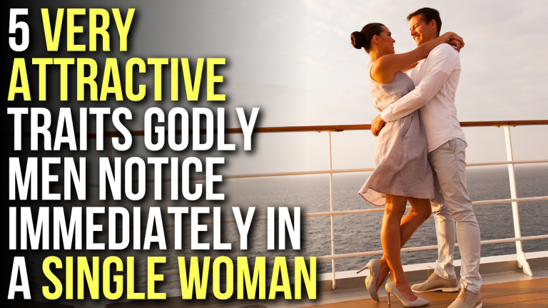 5 Very Attractive Traits Godly Men Notice Immediately in a Christian ...