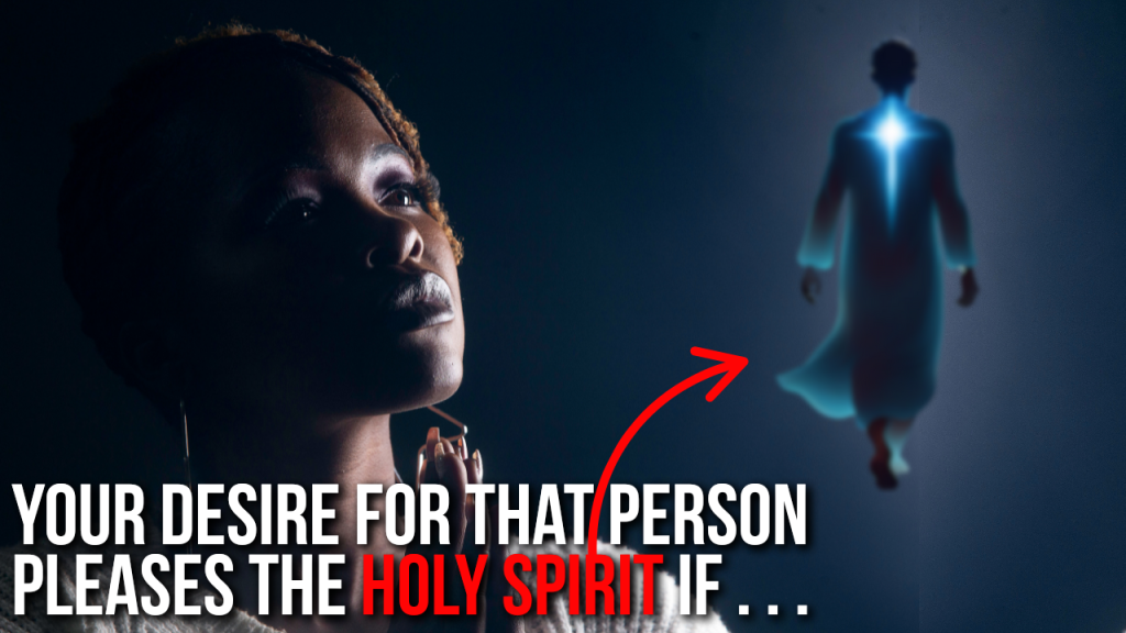 5 Signs the Holy Spirit Is Happy with Your Desire for Someone | AGW ...