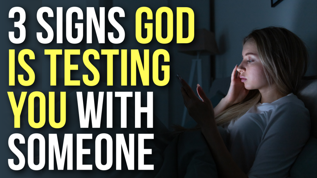 3 Signs God Is Testing You with Someone | AGW MINISTRIES